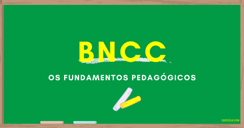 Os fundamentos pedagógicos da BNCC — SÓ ESCOLA