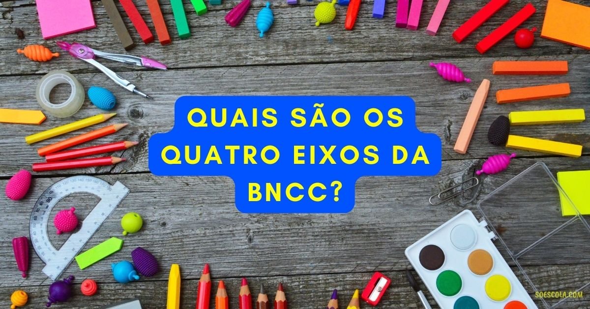 Quais são os quatro eixos da BNCC? - SÓ ESCOLA